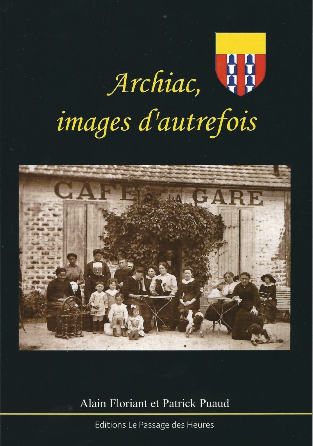 Archiac, images d'autrefois - Éditions Le Passage des Heures
